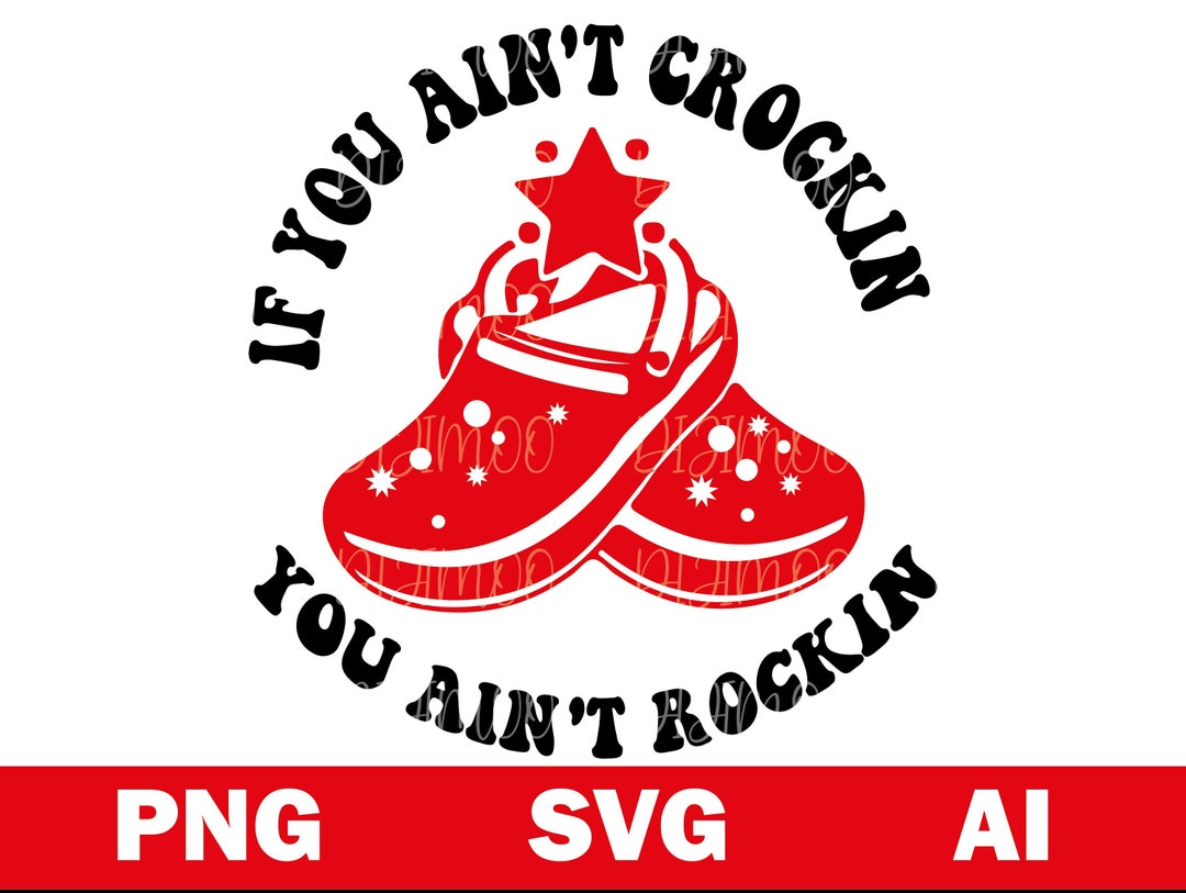 If You Ain't Crocin' You Ain't Rockin' Svg Png, Funny Crcks Svg, Funny ...