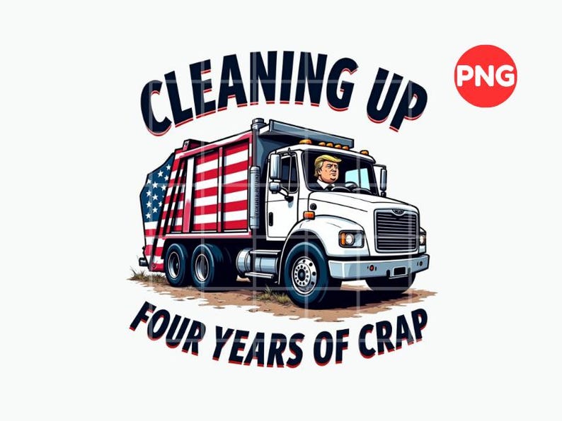 Cleaning up Four Years of Crap Png Shirt, Funny Trump Garbage Truck T ...