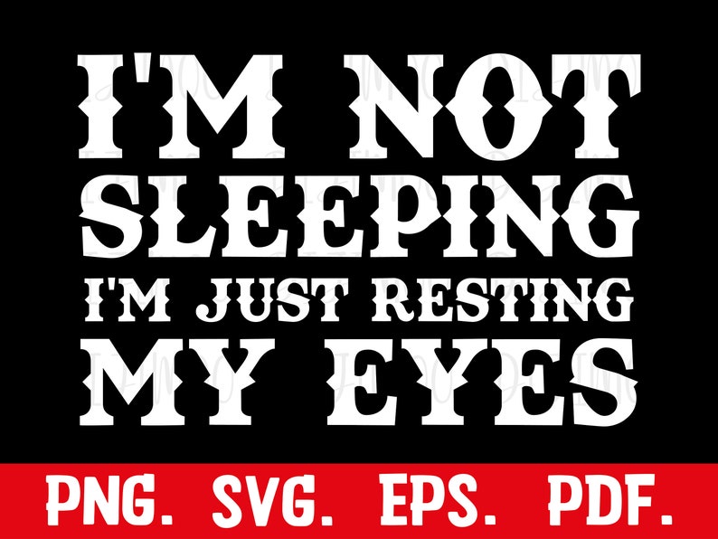 I'm Not Sleeping I'm Just Resting My Eyes Dad Vintage Funny T-shirt Svg ...