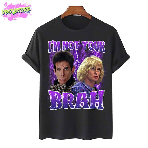 I'm Not Your Brah Funny Meme Zoolander T-shirt - Etsy