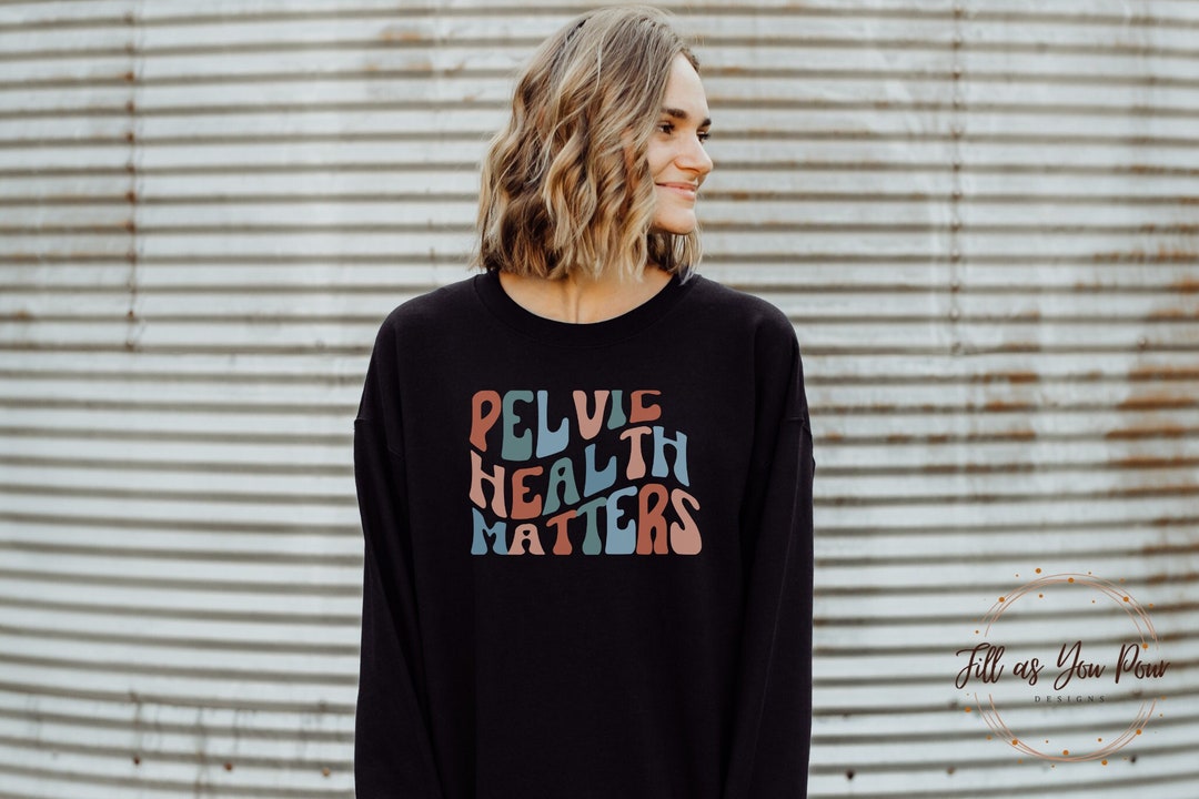 Pelvic Health Matters Sweatshirt Pelvic Floor Physical Therapist Hoodie ...