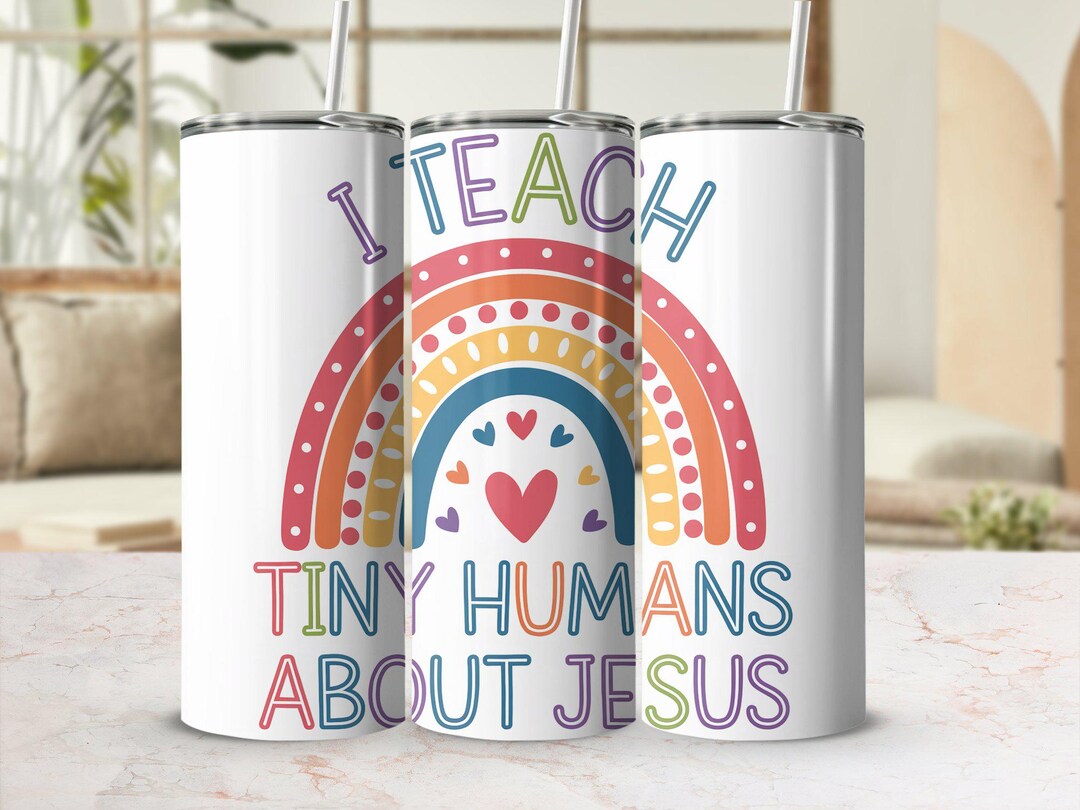 I Teach Tiny Humans About Jesus Digital Poster Tumbler Wrap Print File ...