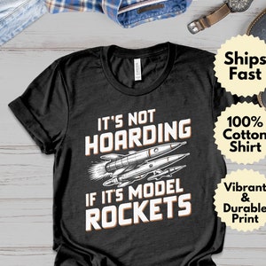 It's Not Hoarding If It's Model Rockets T-shirt, Funny Model Rocket Design Tee, Space Enthusiast ...