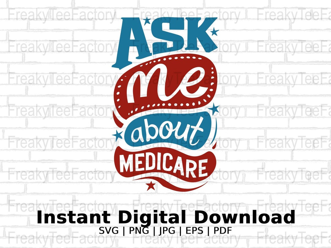 Ask Me About Medicare SVG PNG Jpg Pdf Eps Digital Download - Etsy