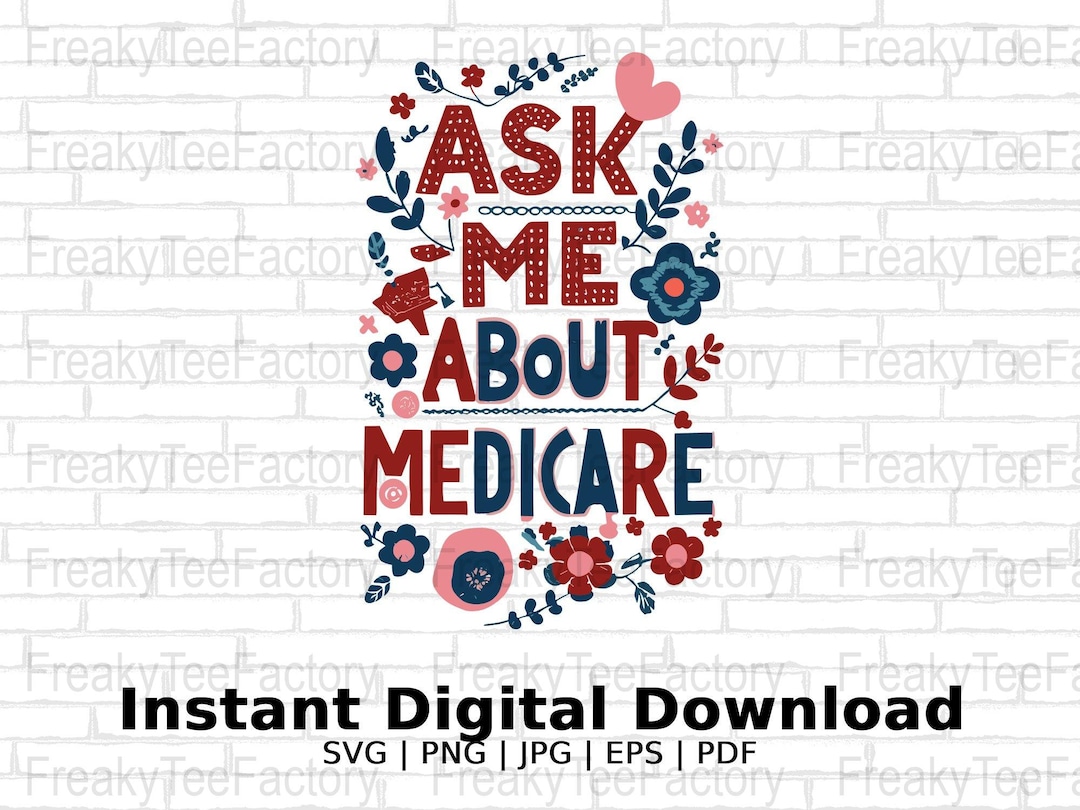 Ask Me About Medicare Svg Png Jpg Eps Pdf Gift Digital Download - Etsy