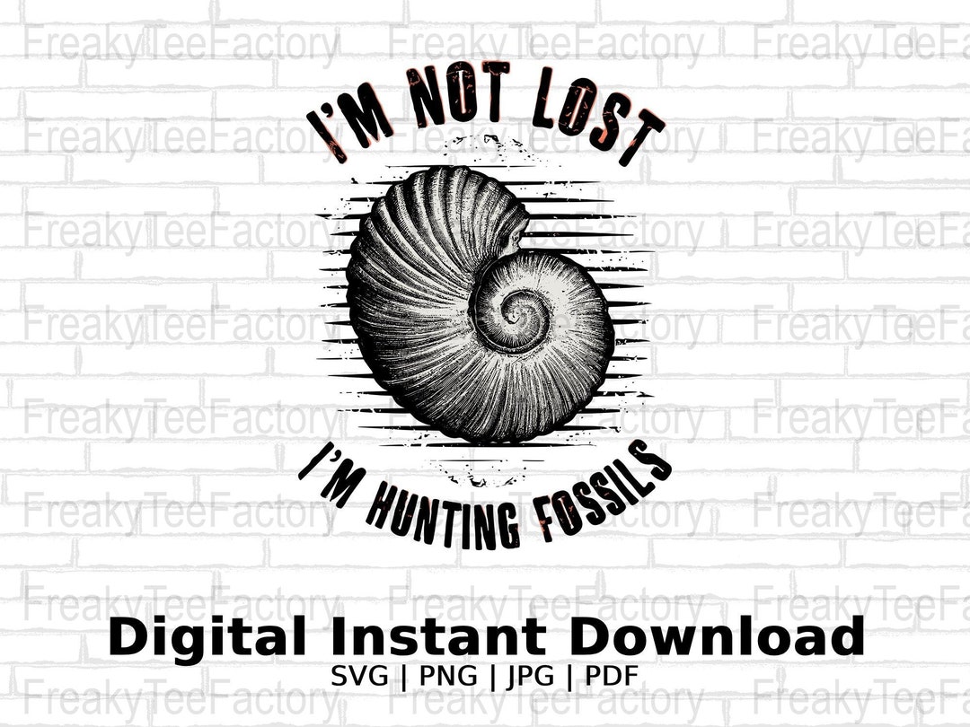 Fossil Hunting PNG File, I'm Not Lost I'm Hunting Fossils SVG, Funny ...