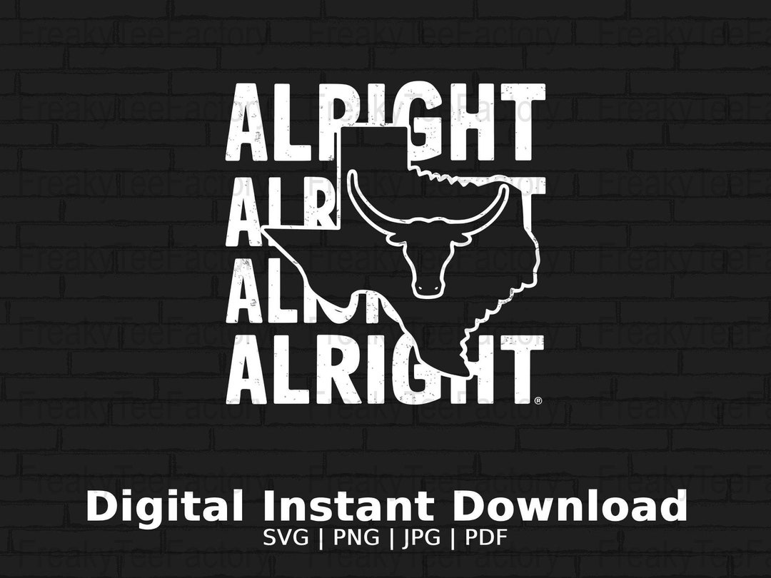 Alright Alright Texas SVG, Longhorn State Pride PNG File, Texas Lover ...