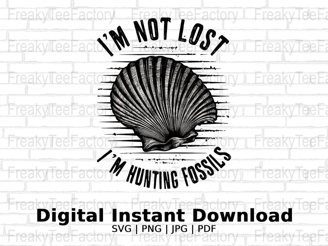 I'm Not Lost I'm Hunting Fossils PNG File, Fossil Hunter SVG ...
