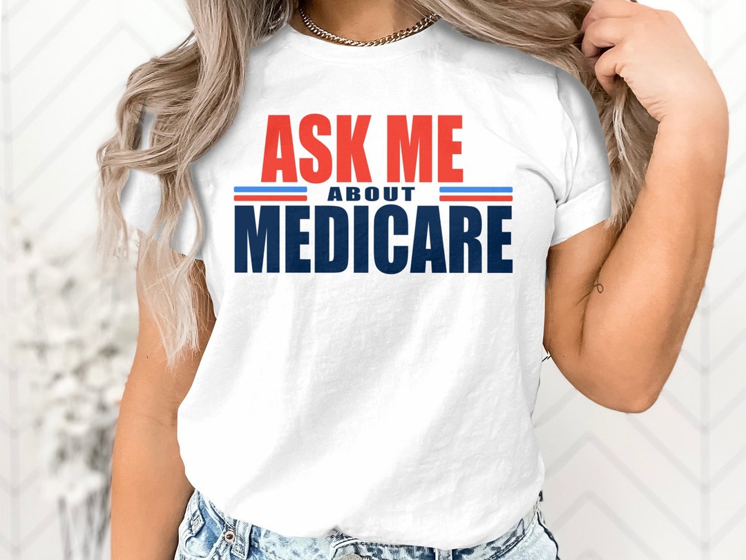 Ask Me About Medicare Insurance T-shirt Hoodie Sweatshirt Tank Top Mug ...