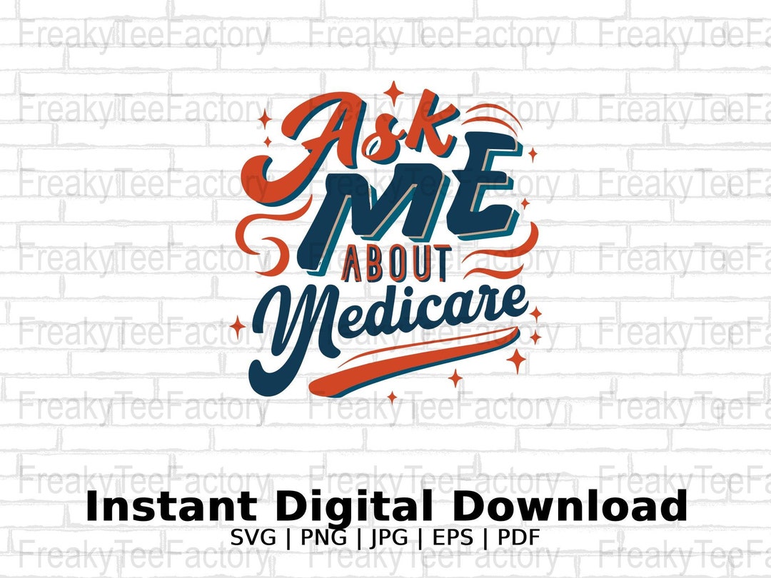 Ask Me About Medicare Gift SVG PNG Jpg Pdf Eps Digital Download - Etsy
