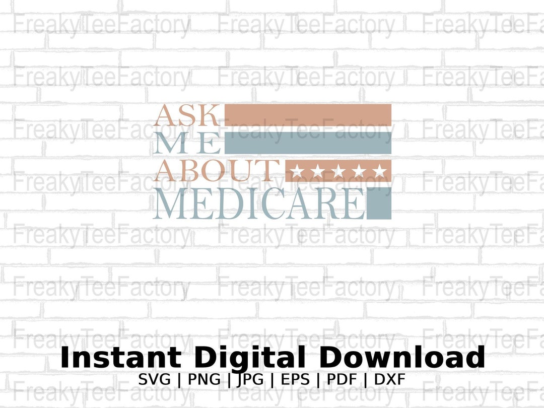 Ask Me About Medicare Svg Png Jpg Eps Pdf Instant Vector File Download ...