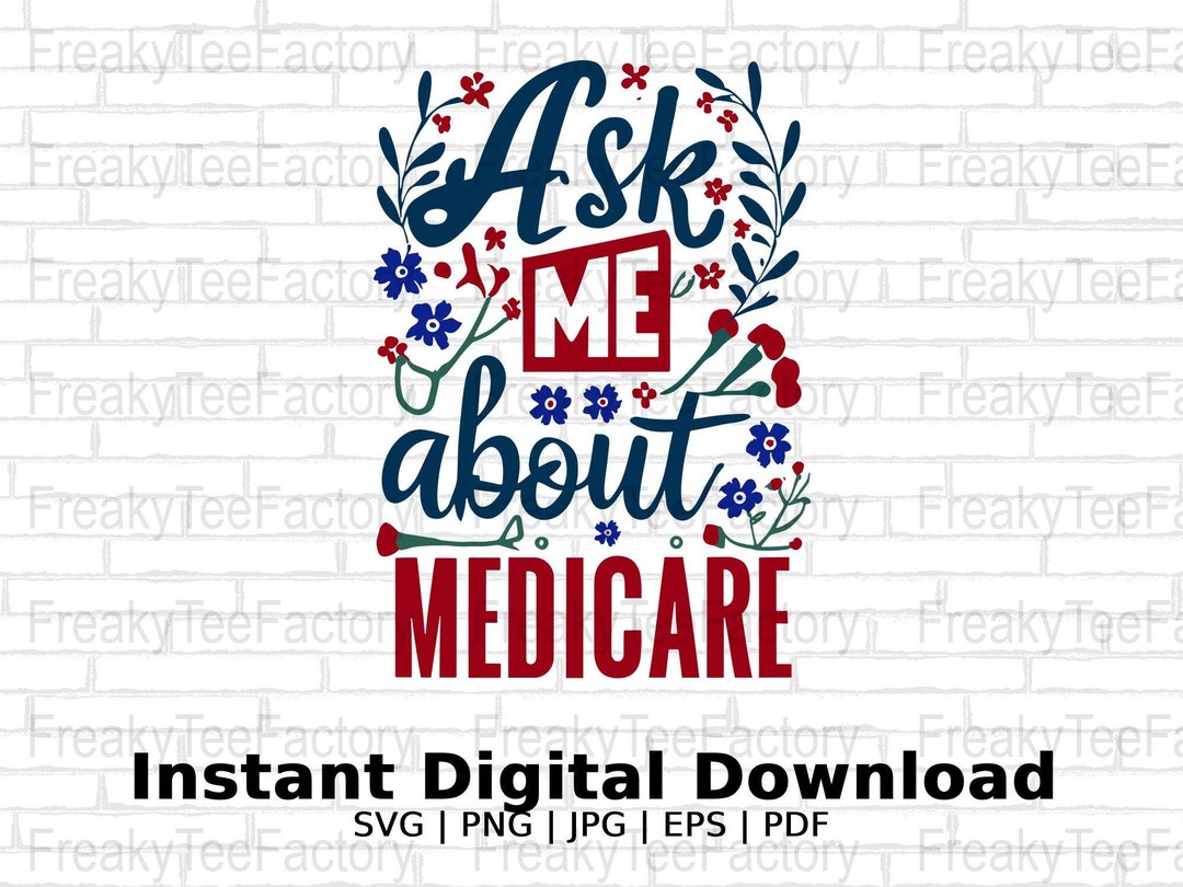 Ask Me About Medicare Svg Png Jpg Eps Pdf Digital Download - Etsy