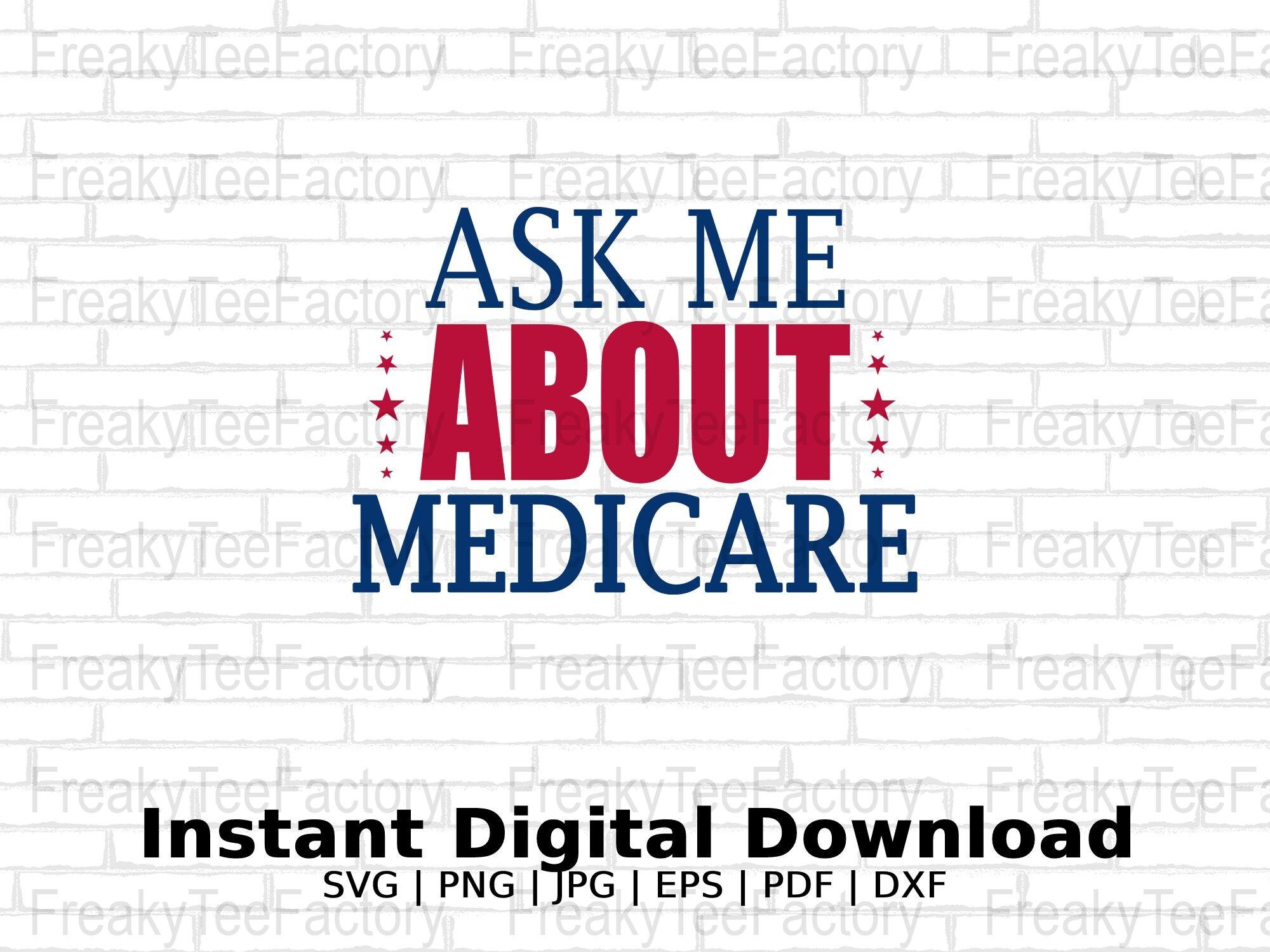Ask Me About Medicare Unisex Svg Png Jpg Eps Pdf Gift Instant Vector ...