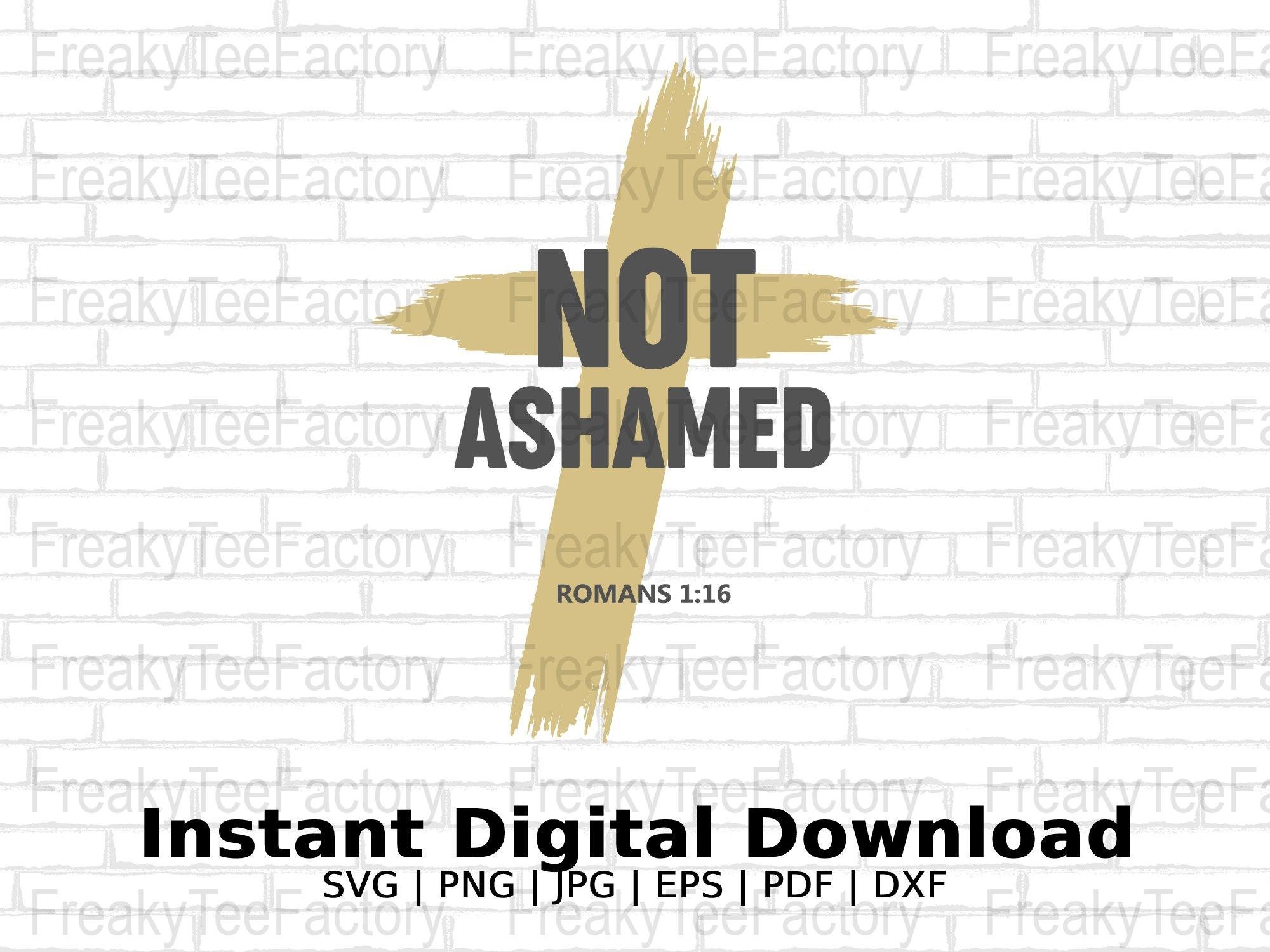 Not Ashamed SVG Jesus Romans 1 16 Favorite Bible Verse Gift PNG Jpg Eps ...