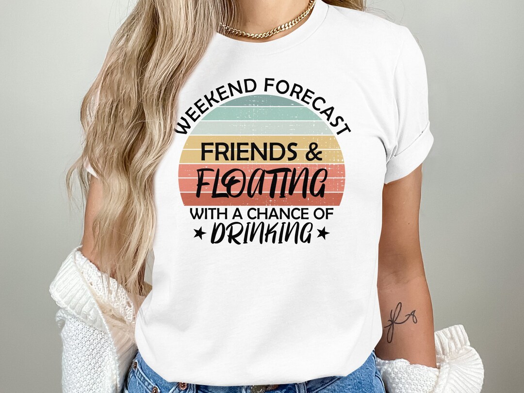 Weekend Forecast Friends and Floating With A Chance of Drinking Funny ...