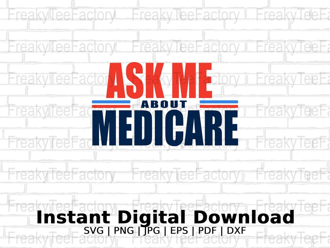 Ask Me About Medicare Insurance Svg Png Jpg Eps Pdf Instant Vector File ...