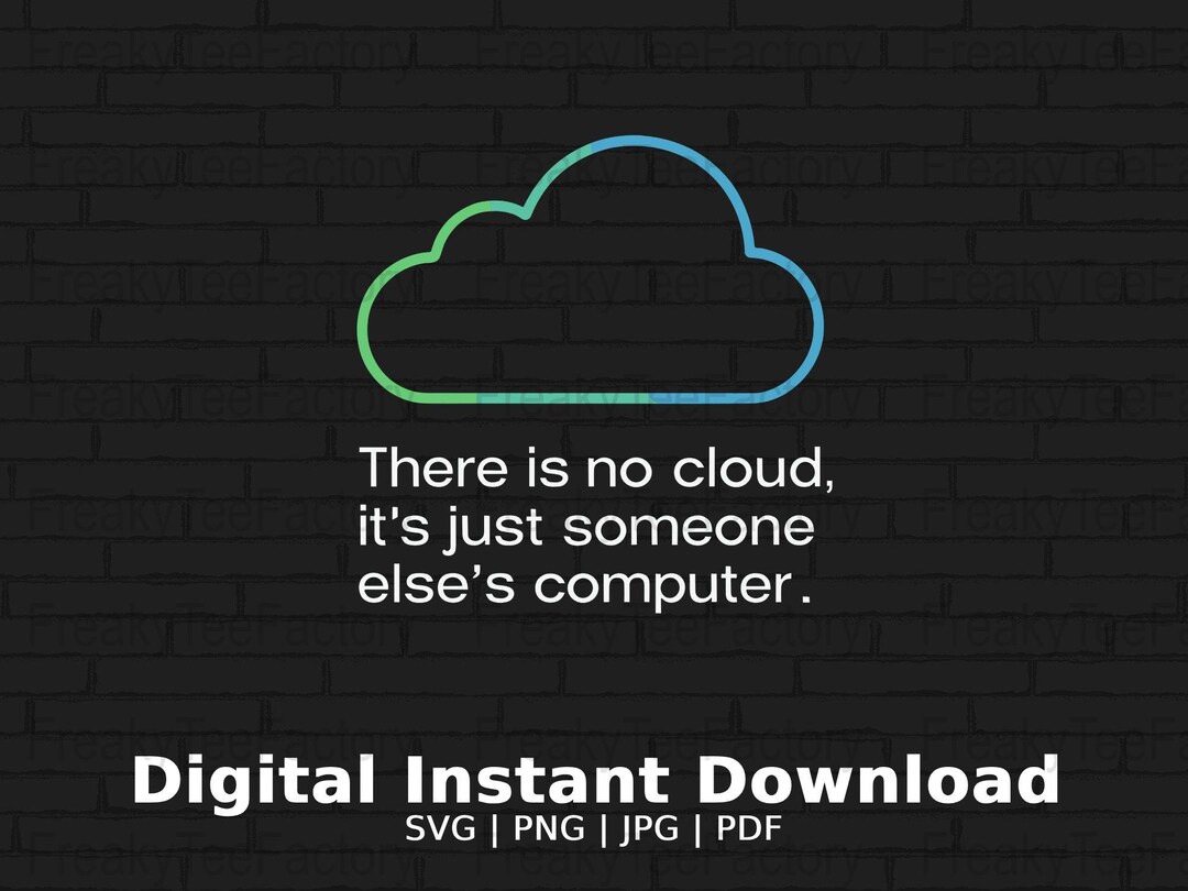 Funny Tech Saying Svg, Geek Humor Jpg, Cloud Computing Joke Download, Programmer Gift Png, IT ...