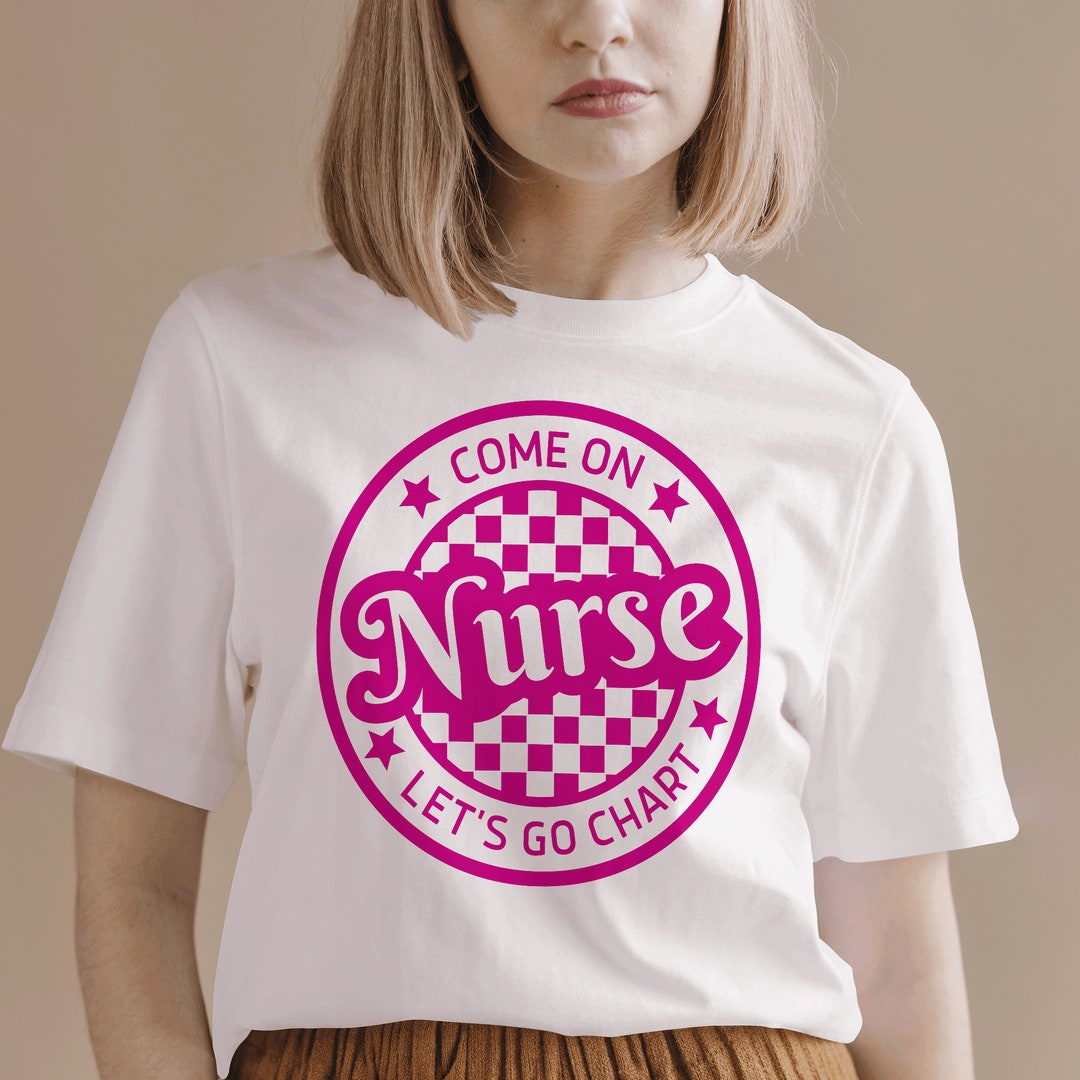 Come on Nurse Let's Go Chart, Cool Girl Svg, Minimalist SVG, Printable ...