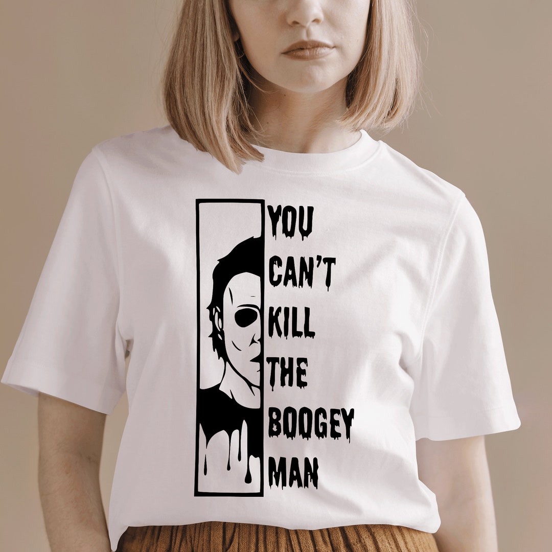 You Can't Kill the Boogey Man Svg, Horror Character Svg, Halloween Svg ...