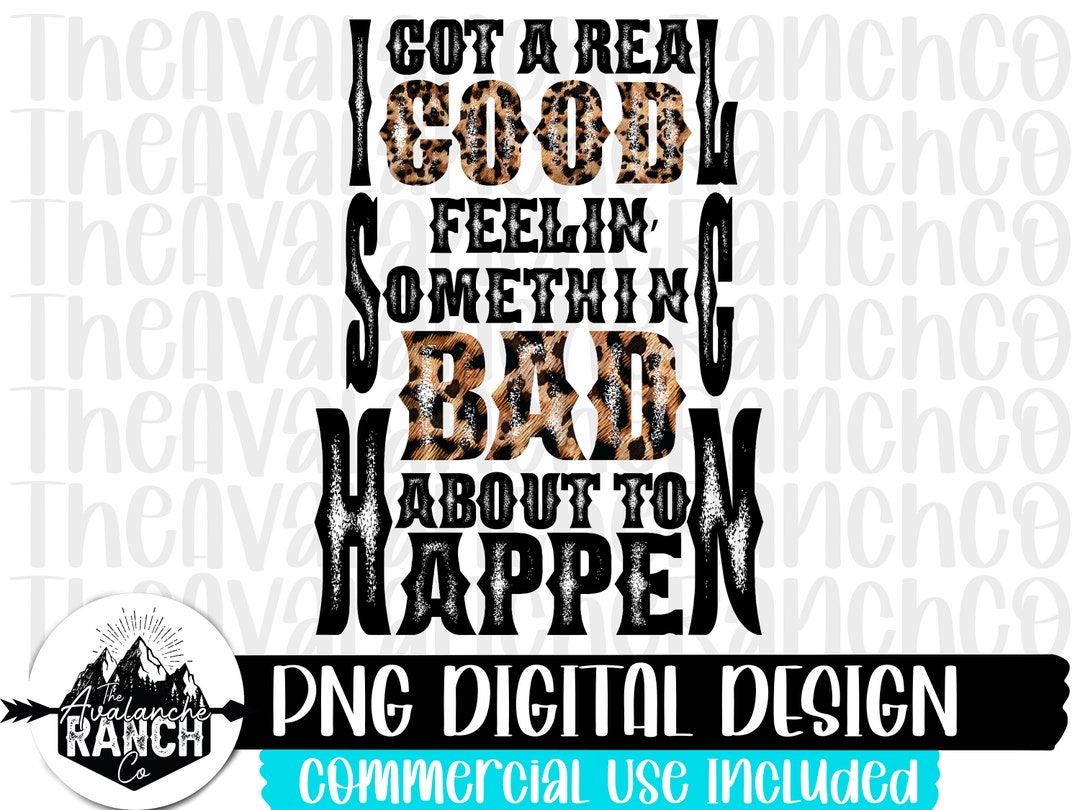 I Got A Real Good Feeling Something Bad About to Happen Png, Country ...