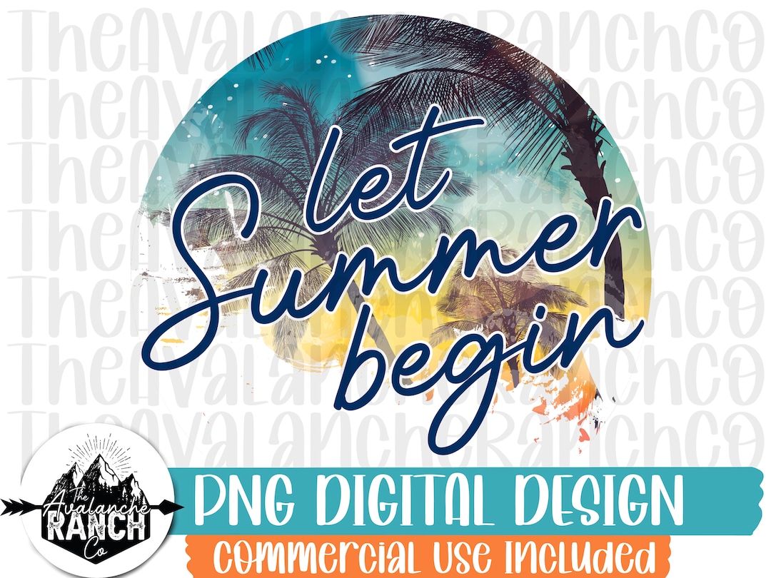 Let Summer Begin Png Summer Png Sublimation Designs Downloads Png Files ...