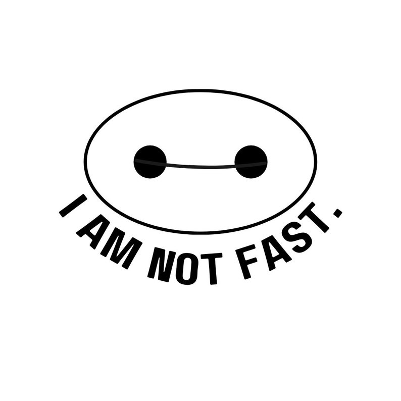 Baymax SVG, Baymax Downloadable File, Big Hero Six SVG, I Am Not Fast ...