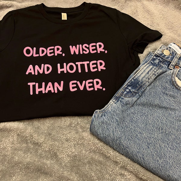 Older Wiser Hotter Etsy