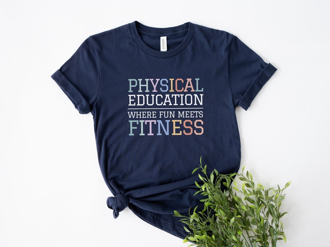 Physical Education Where Fun Meets Fitness, PE Teacher Shirt, Specials ...