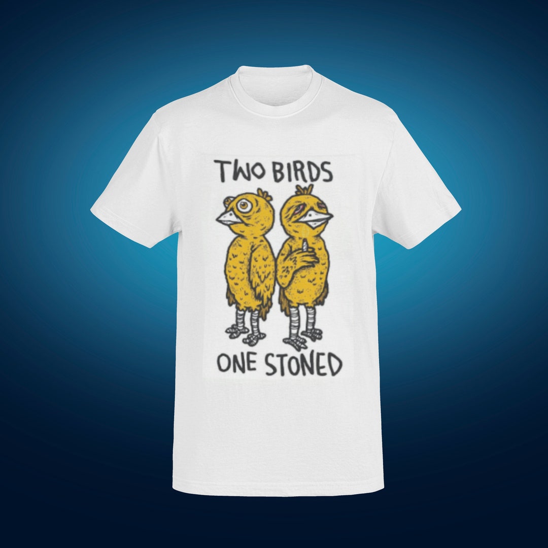 Two Birds One Stoned - Funny Graphic Tee - Holiday Gift - Etsy
