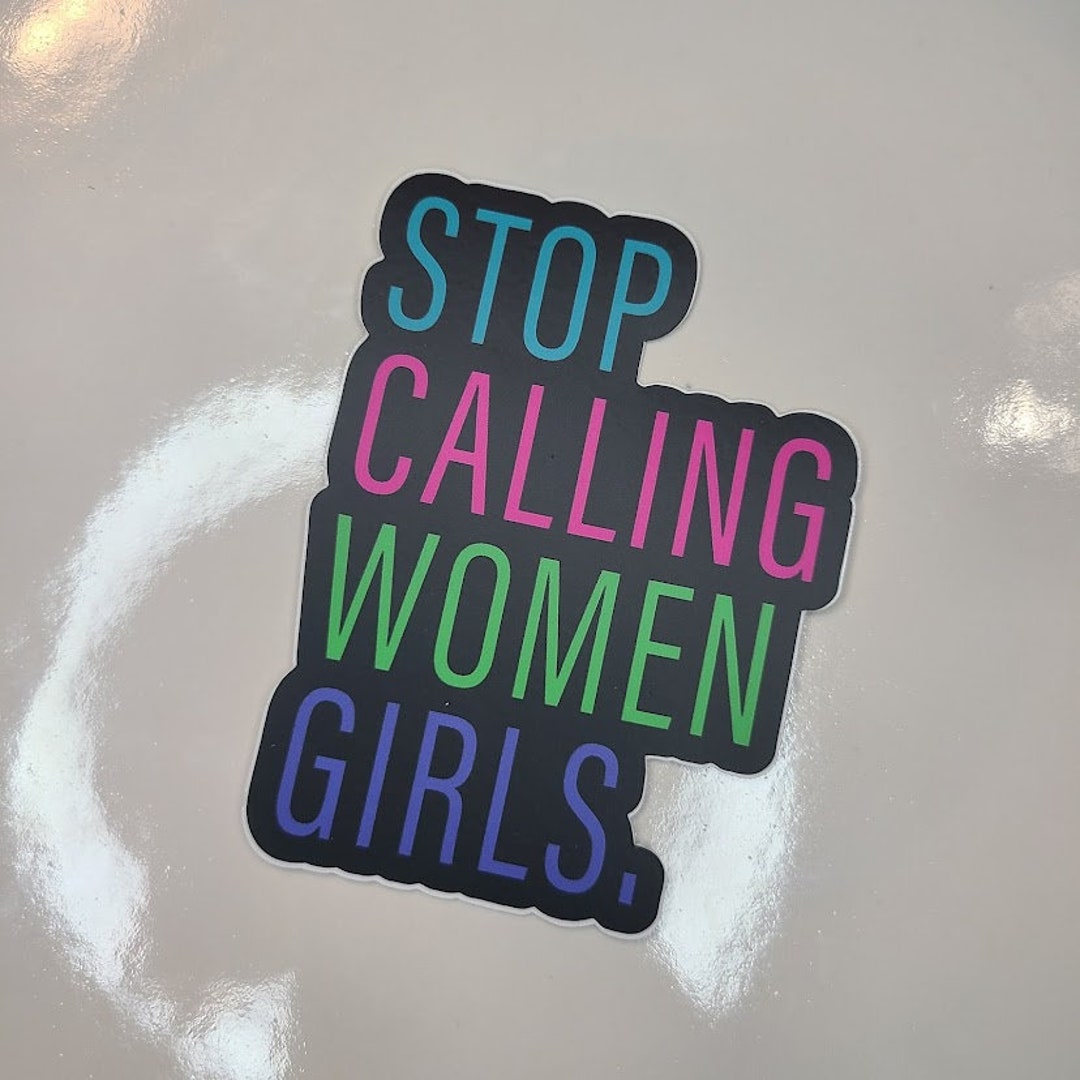 Stop Calling Women Girls Sticker - Etsy