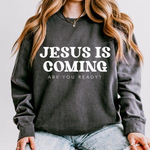 Jesus is Coming Are You Ready? Sweatshirt, Jesus is Coming Back ...