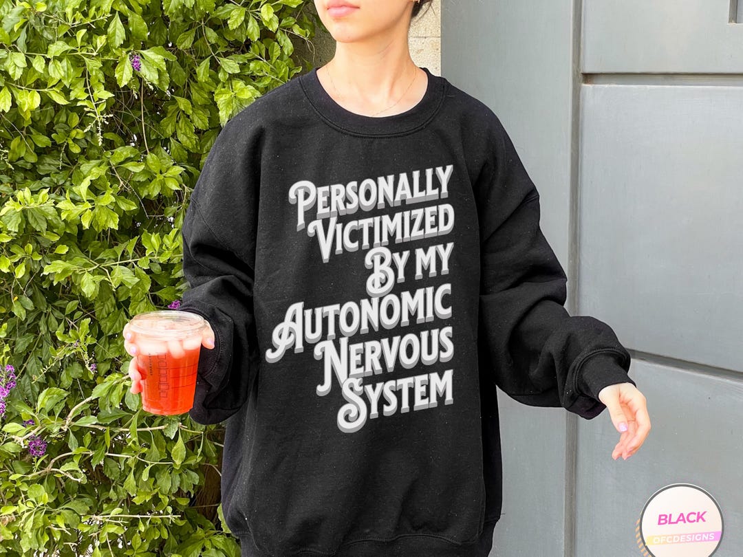 Personally Victimized by My Autonomic Nervous System Funny Dysautonomia ...