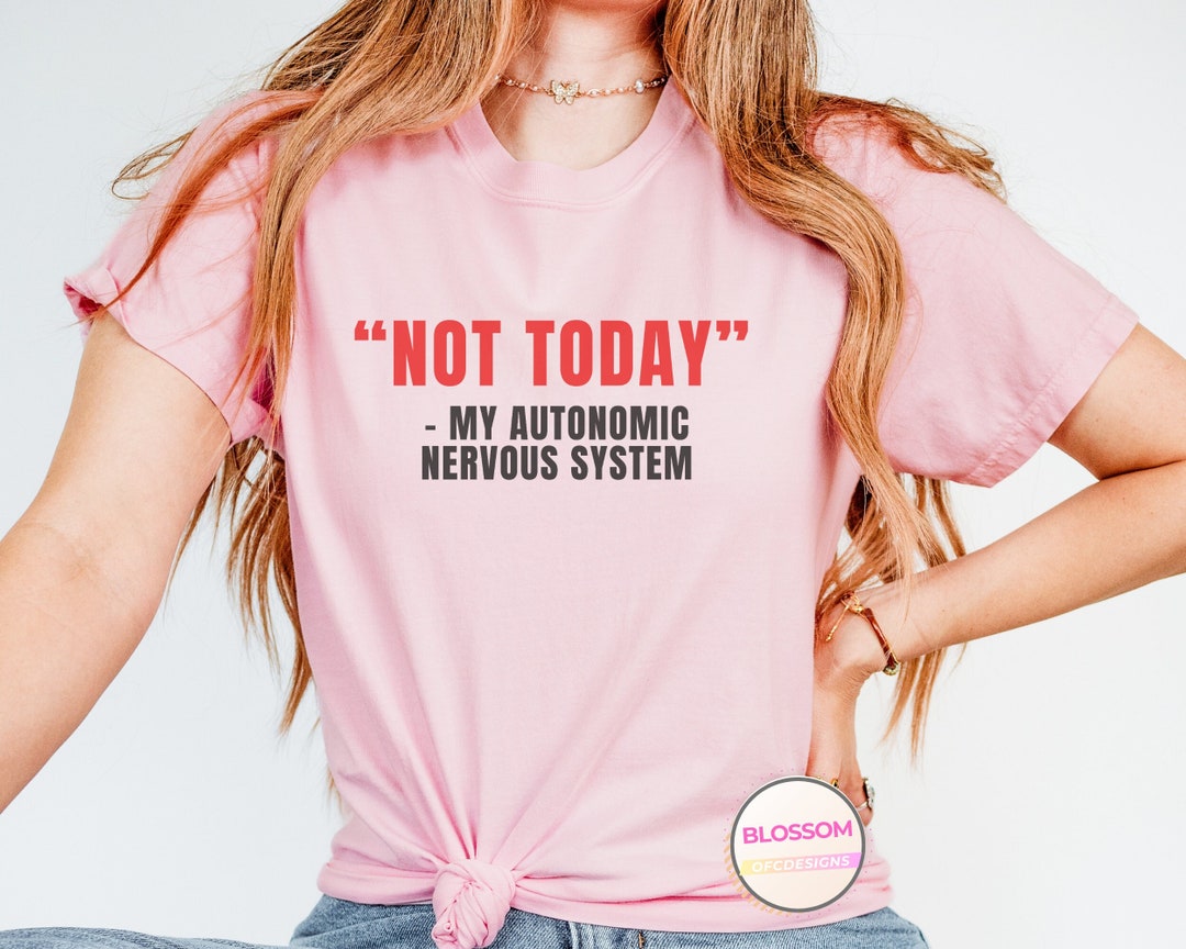 Not Today My Autonomic Nervous System Tshirt Funny Ehlers Danlos POTS ...