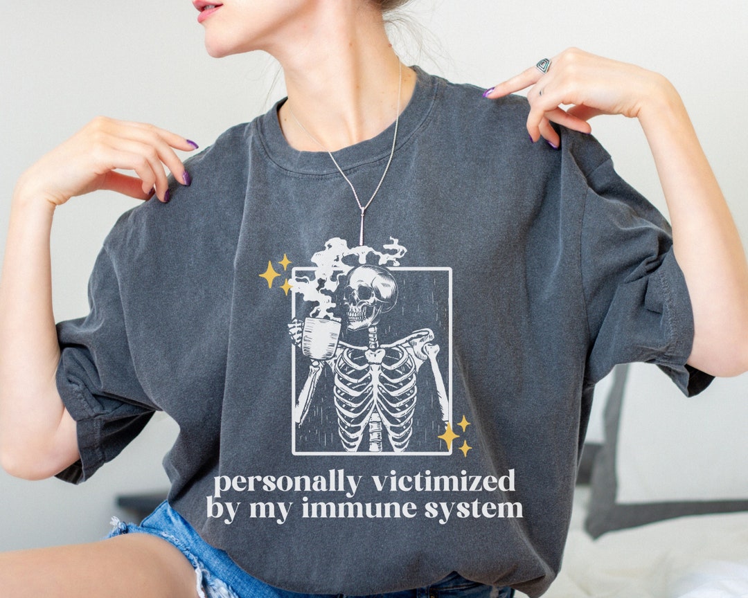 Personally Victimized by My Immune System Shirt, Autoimmune Disease ...