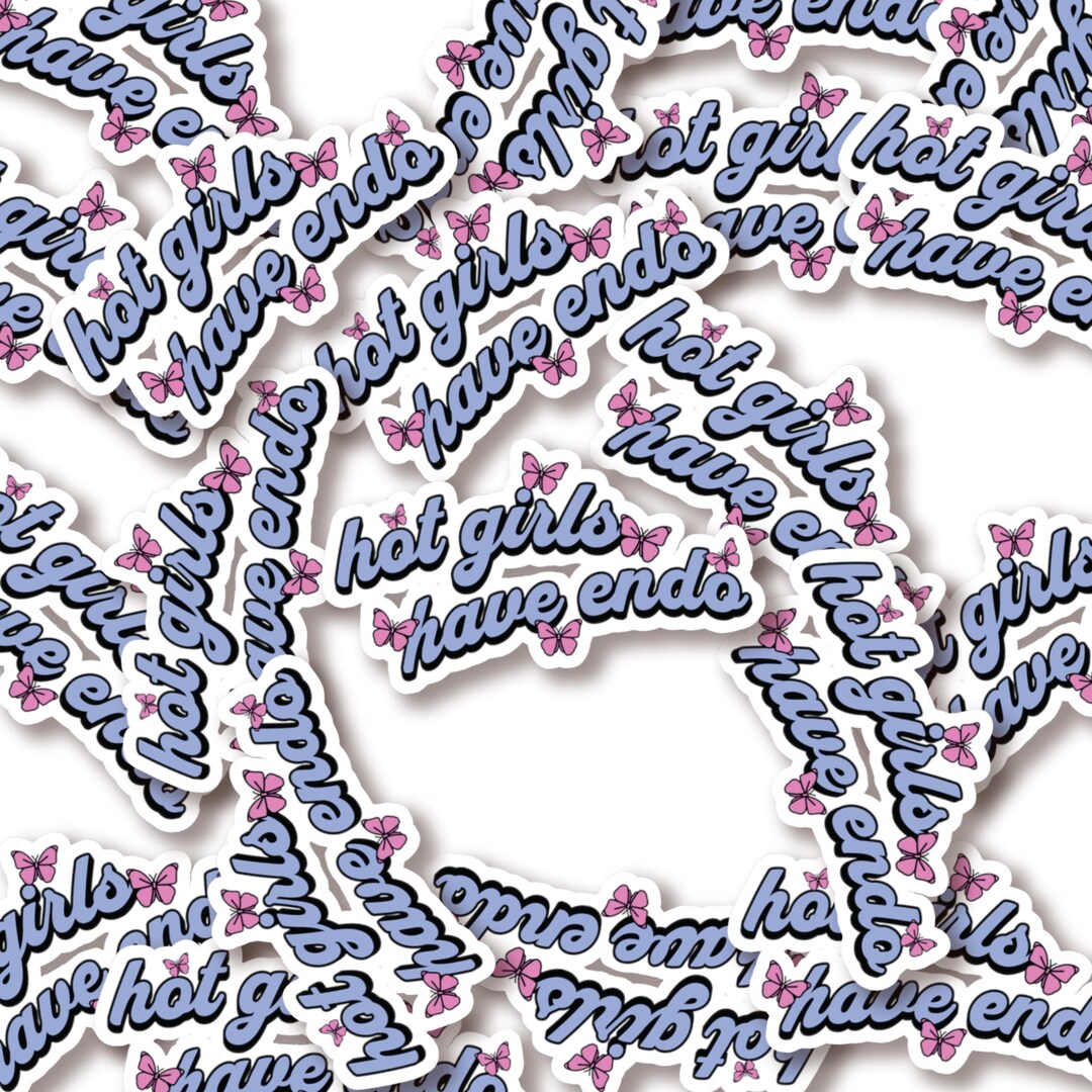 Hot Girls Have Endometriosis Die-cut Stickers Endo Awareness Decals ...