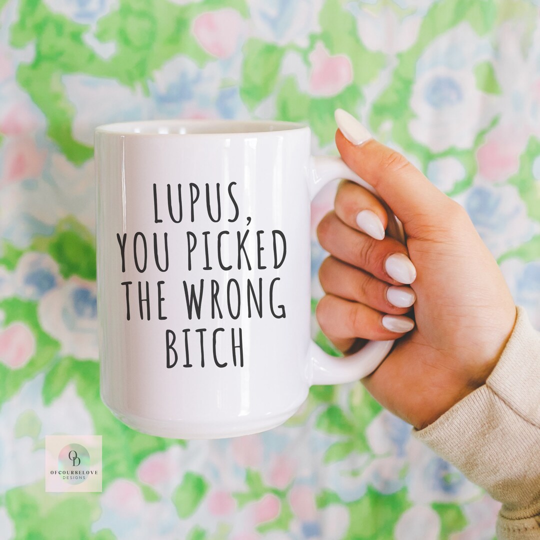 Funny Lupus Mug Sarcastic Gift Sjogrens Awareness Celiac Aware T1D ...