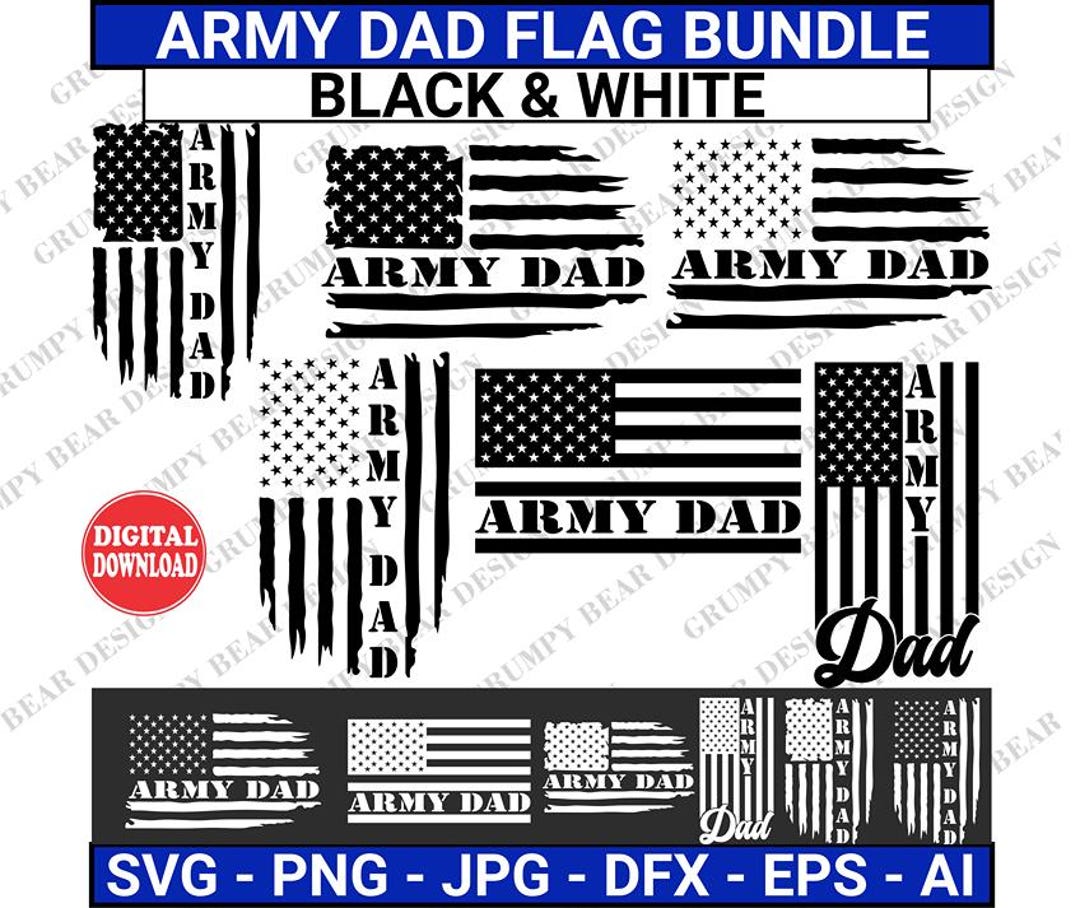 Army Dad Flag Bundle, Army Dad Svg, Army Svg, U.S. Flag, Instant ...
