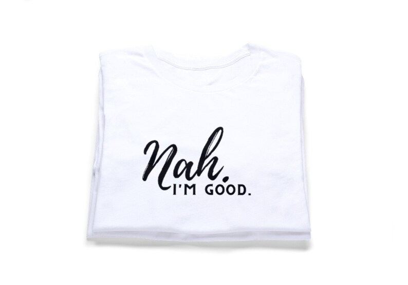Nah I'm Good PNG, Svg, SVG Cutting File | Printable Nah I'm Good PNG ...