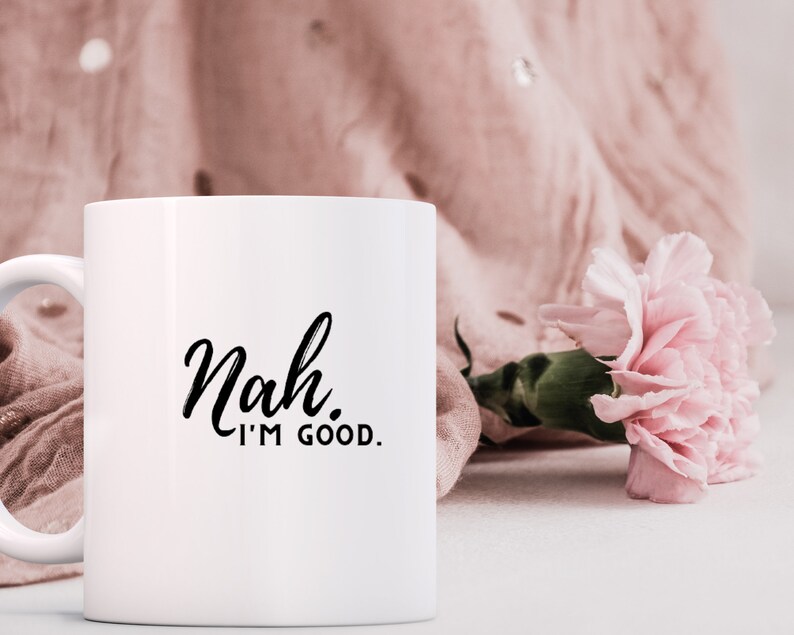 Nah I'm Good PNG, Svg, SVG Cutting File | Printable Nah I'm Good PNG ...