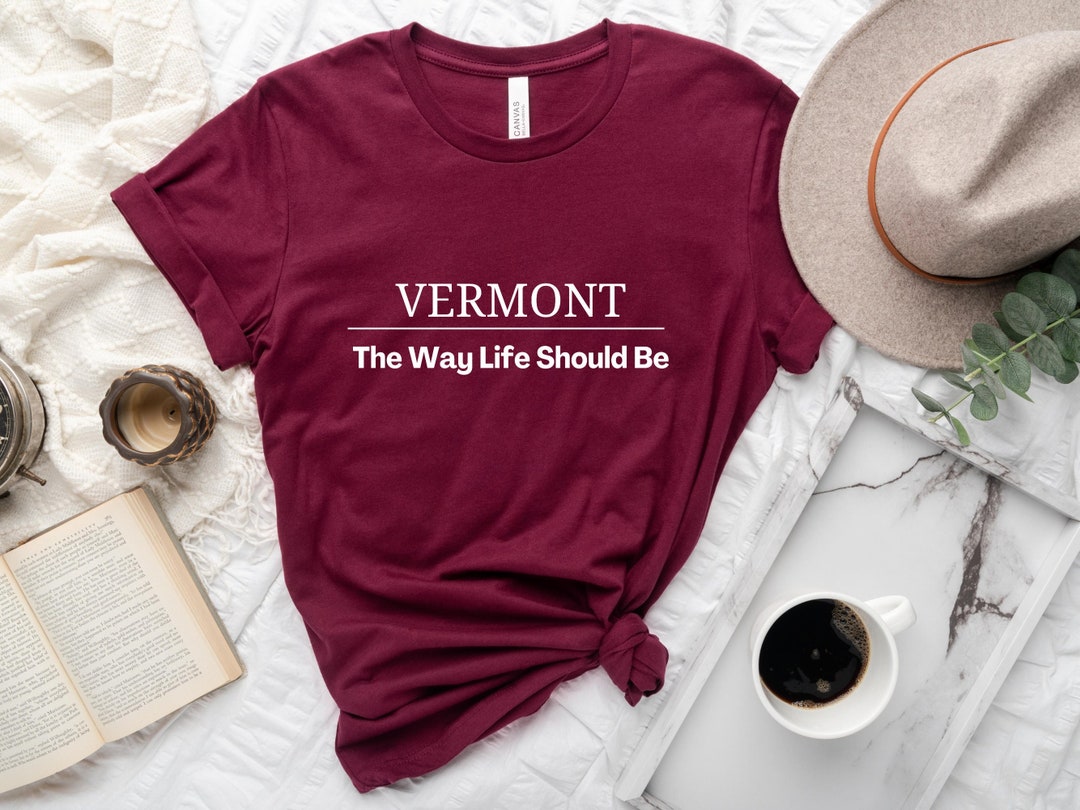 Vermont, the Way Life Should Be T-shirt, VT Unisex Crewneck T-shirt ...