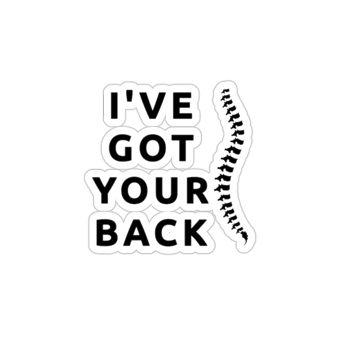 I've Got Your Back Die-cut Sticker Chiropractor Stickers - Etsy