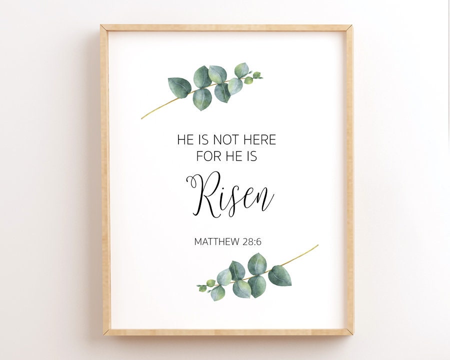 Matthew 28:6, He is Not Here for He is Risen, Easter, Printable Bible ...