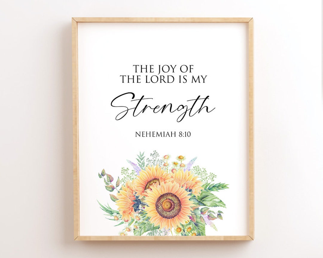 Nehemiah 8:10, the Joy of the Lord is My Strength, Sunflowers, Bible ...