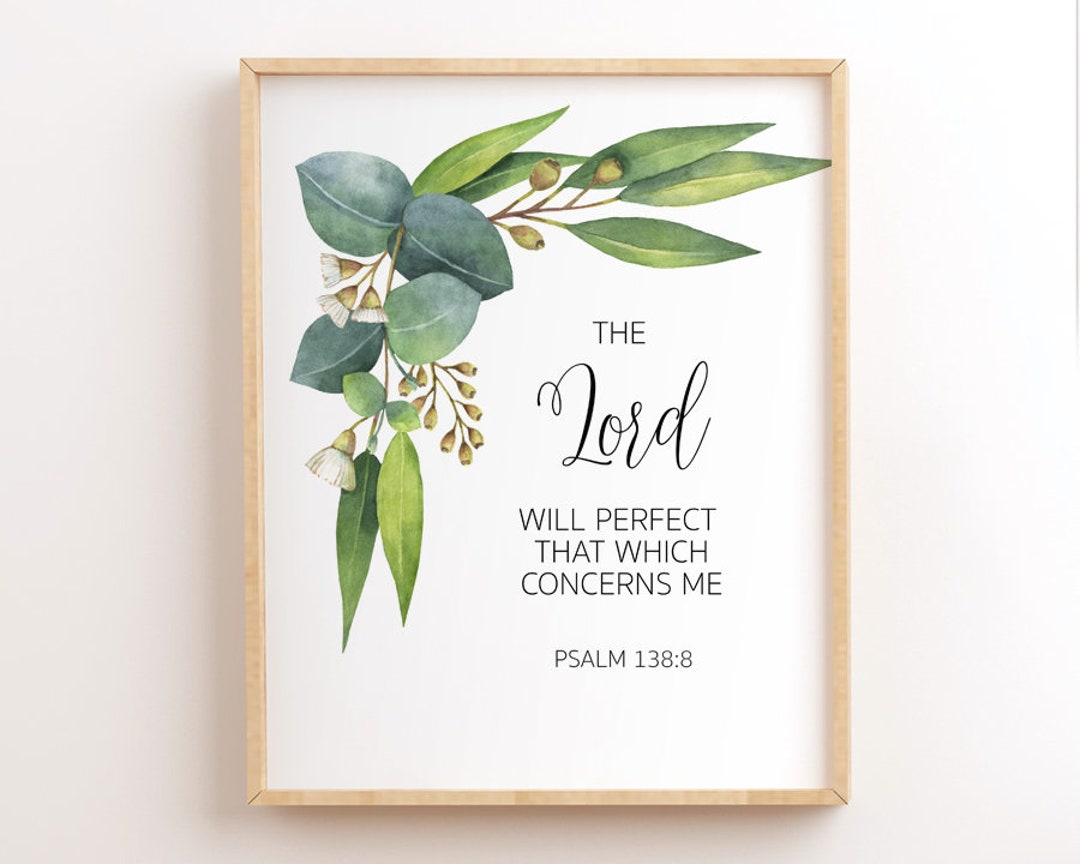 Psalm 138:8, the Lord Will Perfect That Which Concerns Me, Printable ...