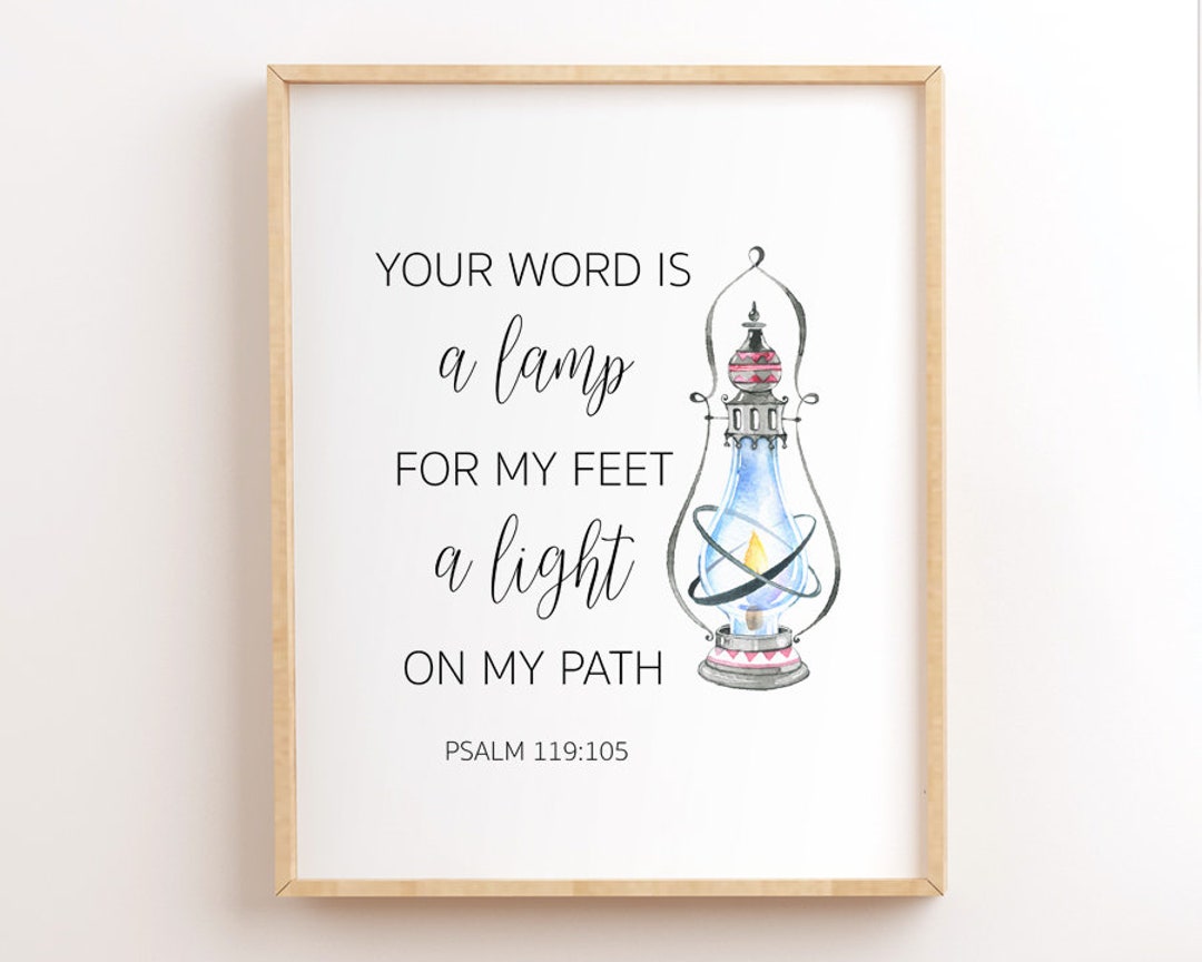 Your Word is A Lamp for My Feet, A Light on My Path, Psalm 119:105 ...
