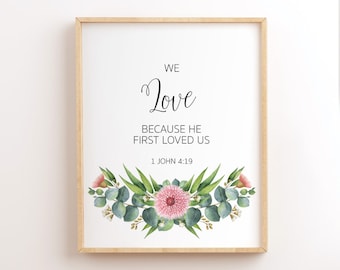 Bible Verse Printable, We Love Because He First Loved Us, 1 John 4:19 ...