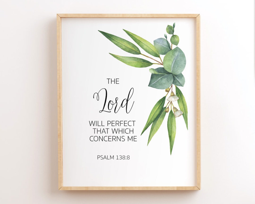 Scripture Printable, Psalm 138:8, the Lord Will Perfect That Which ...