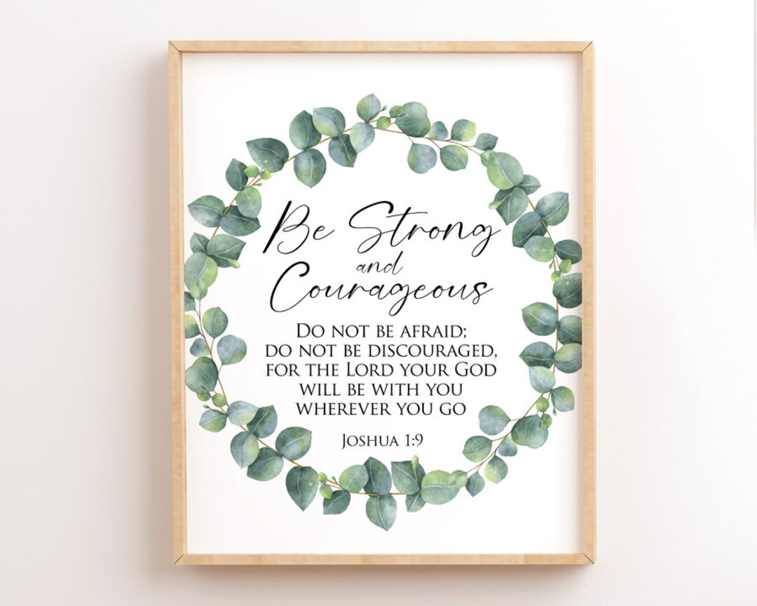 Be Strong and Courageous, Joshua 1:9, Bible Verse Printable, Scripture ...