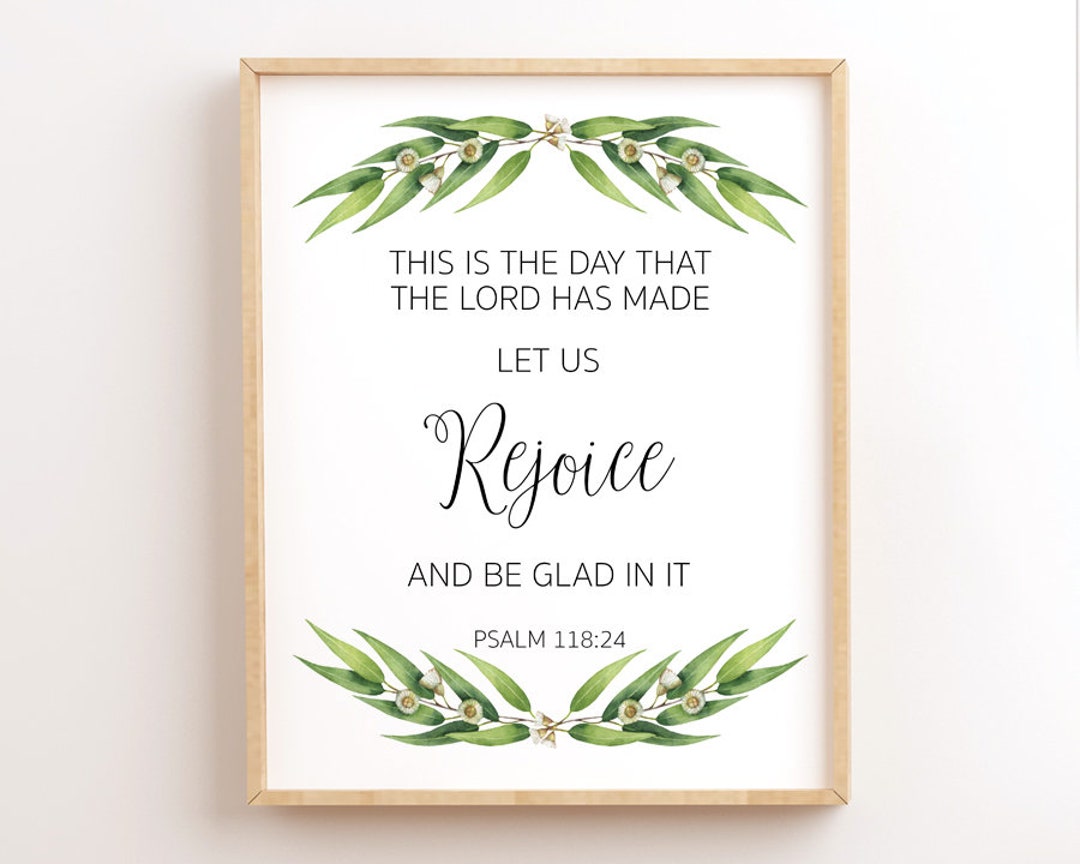 Psalm 118:24, This is the Day That the Lord Has Made, Rejoice and Be ...