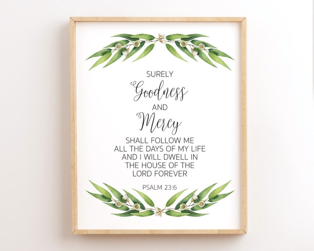 Psalm 23:6, Surely Goodness and Mercy Shall Follow Me, Printable Bible ...